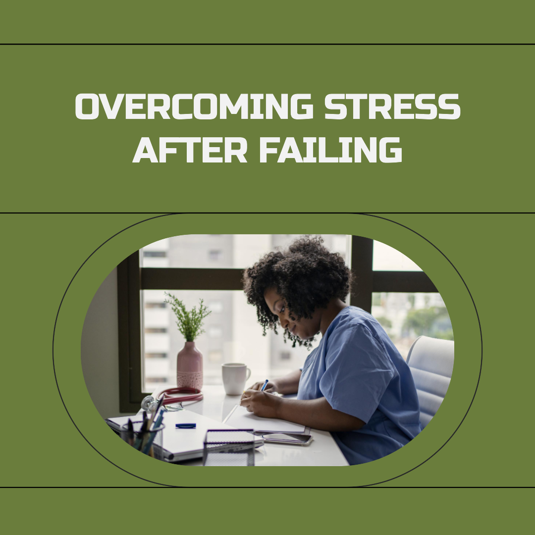 How can I manage stress and maintain well-being after failing a nursing ...