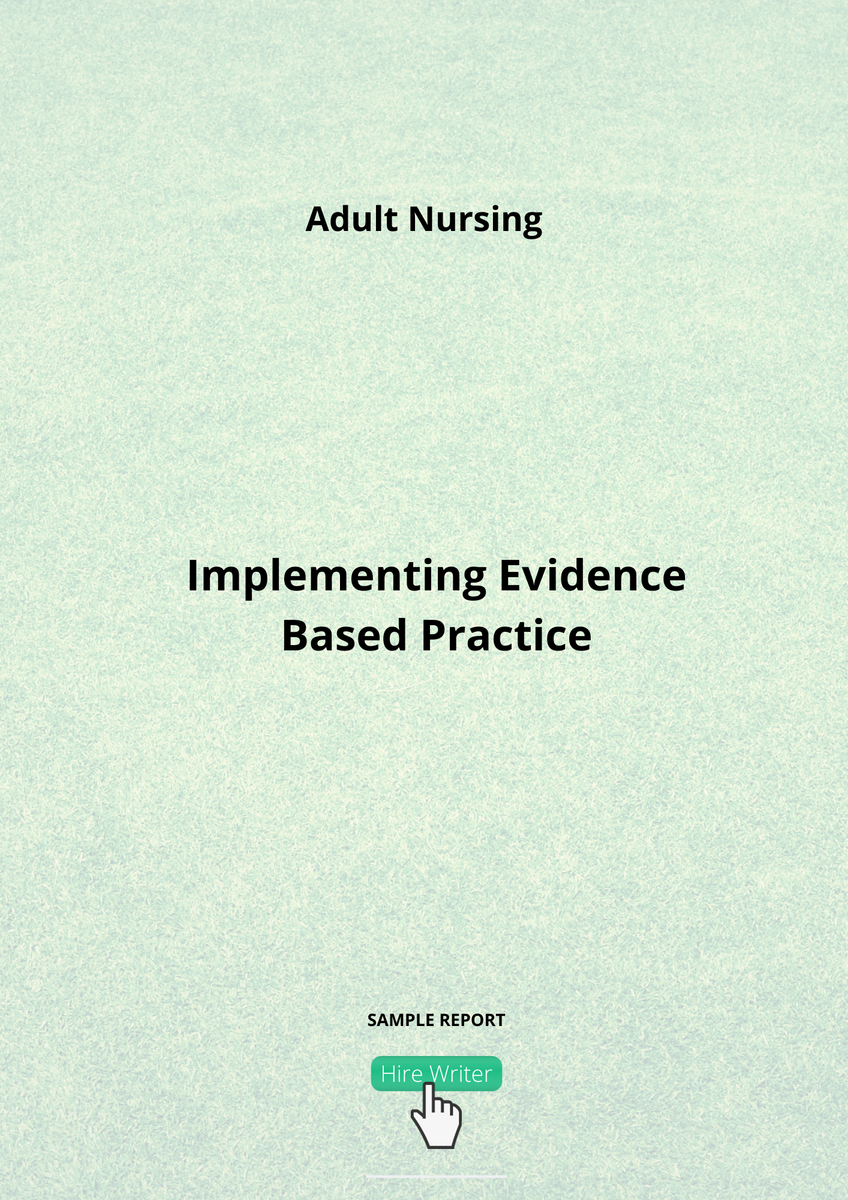 Adult Nursing, Implementing Evidence Based Practice Research Samples ...